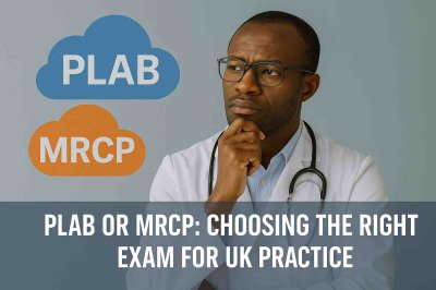 PLAB or MRC? Choosing the Right Exam for UK Practice | Faculty of Medicine